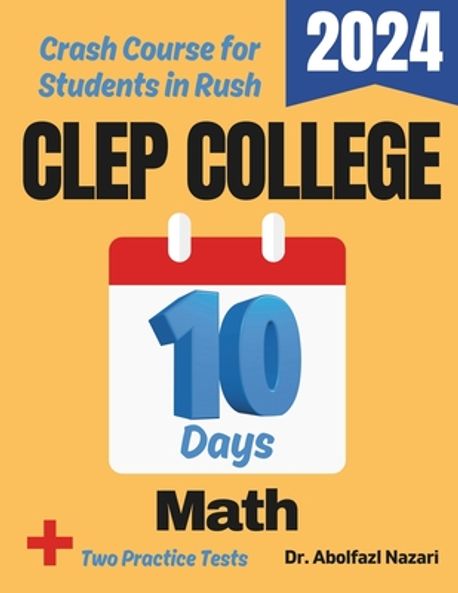 CLEP College Math Test Prep in 10 Days | Nazari, Abolfazl - 교보문고