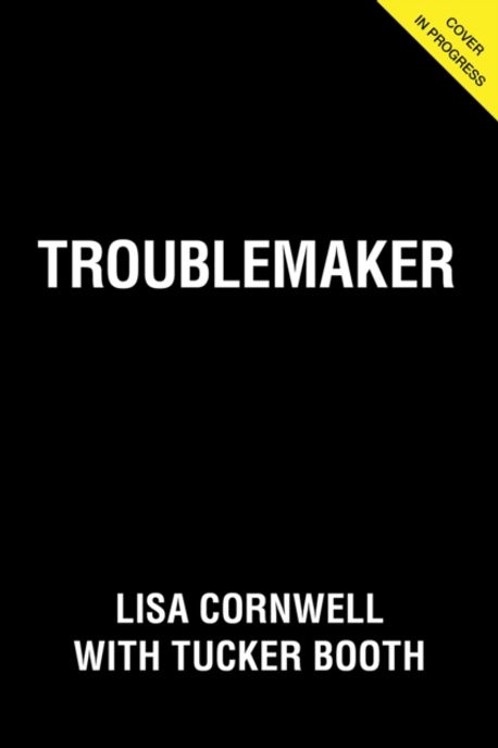 Troublemaker | Lisa Cornwell - 교보문고