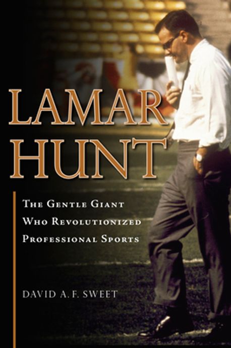 Lamar Hunt | Sweet, David A. F. - 교보문고