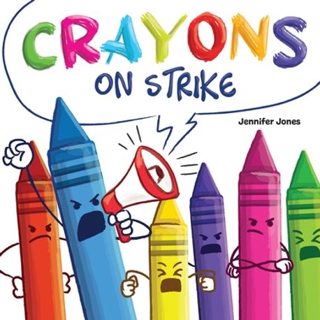 Crayons on Strike | Jones, Jennifer - 교보문고