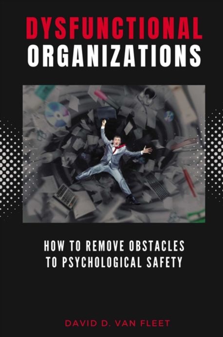 Dysfunctional Organizations | Van Fleet, David D. - 교보문고