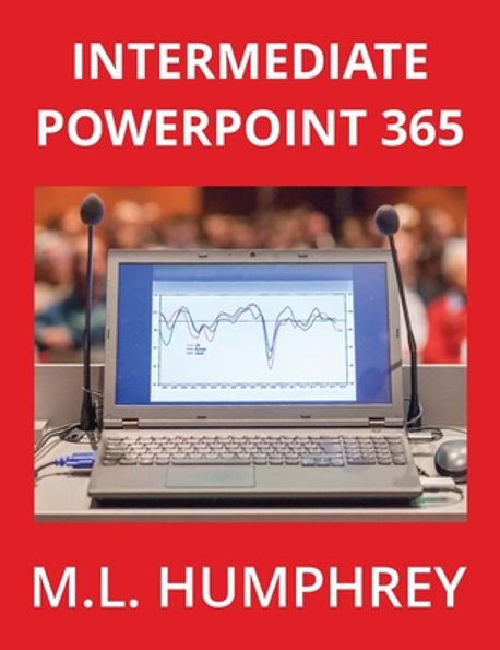 Intermediate PowerPoint 365 | Humphrey, M. L. - 교보문고