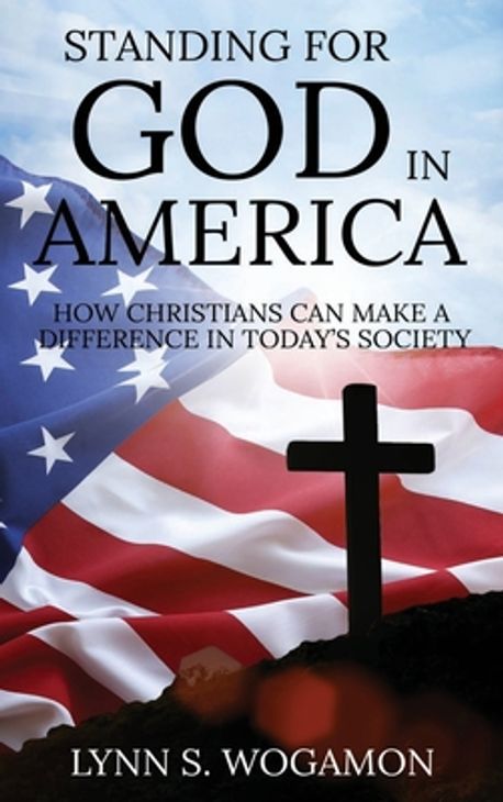 Standing for God in America | Wogamon, Lynn S. - 교보문고