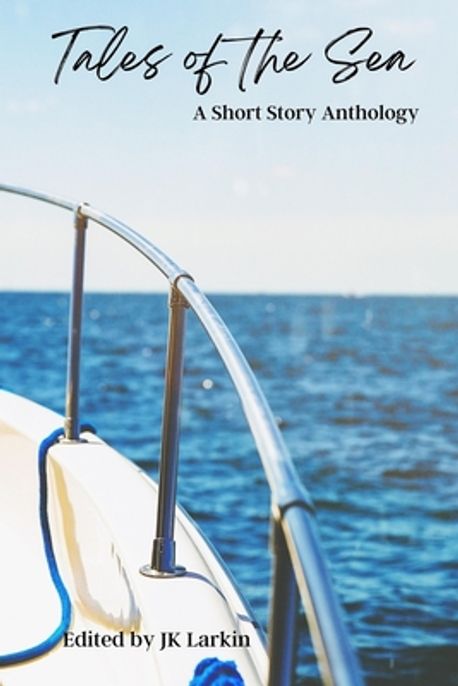 Tales of the Sea-A Short Story Anthology | Larkin, Jk - 교보문고