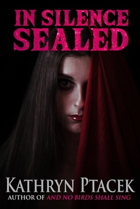 In Silence Sealed | Ptacek, Kathryn - 교보문고