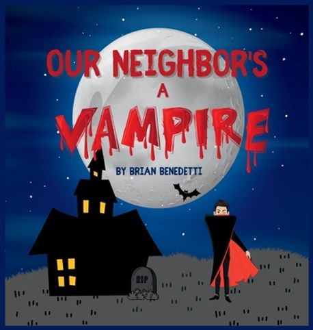 Our Neighbor's a Vampire | Benedetti, Brian - 교보문고