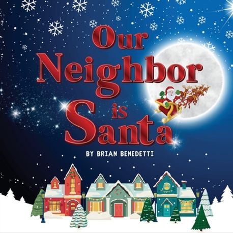 Our Neighbor Is Santa | Benedetti, Brian - 교보문고
