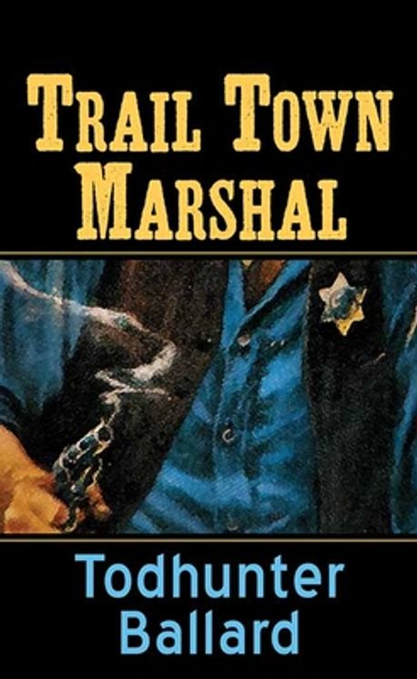 Trail Town Marshal | Ballard, Todhunter - 교보문고
