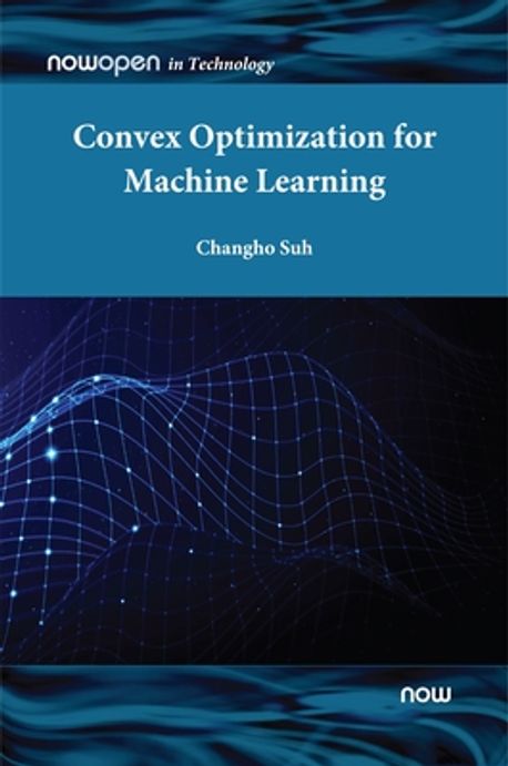 Convex Optimization for Machine Learning | Suh, Changho - 교보문고