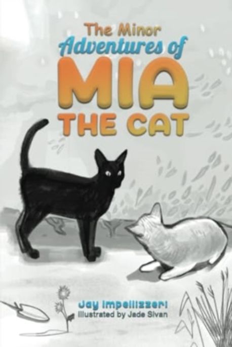 The Minor Adventures of Mia the Cat | Impellizzeri, Jay - 교보문고