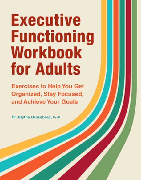 Executive Functioning Workbook For Adults Grossberg Blythe 교보문고 1577