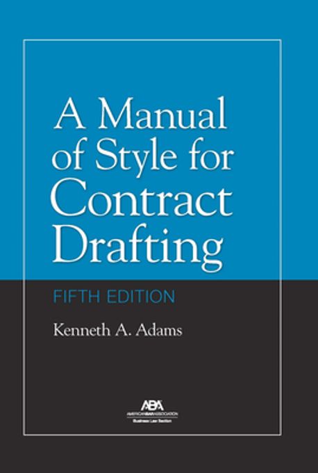 A Manual of Style for Contract Drafting, Fifth Edition | Adams, Kenneth A. - 교보문고