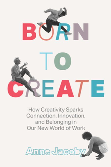 Born to Create | Anne Jacoby - 교보문고