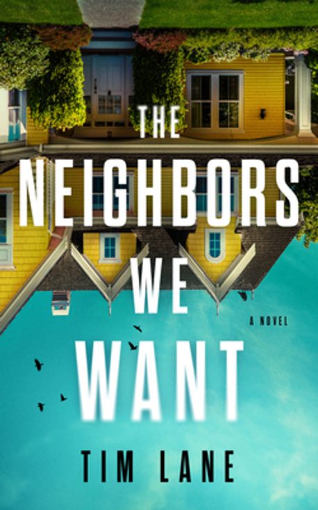 The Neighbors We Want | Tim Lane - 교보문고
