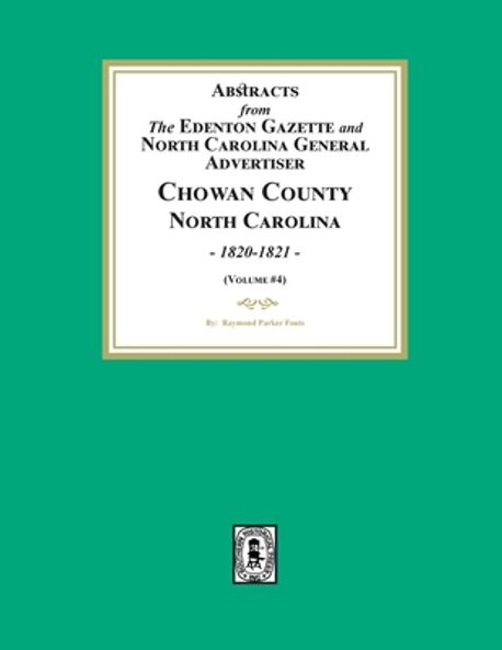Abstracts from the Edenton Gazette and North Carolina General Advertiser, Chowan County, North ...
