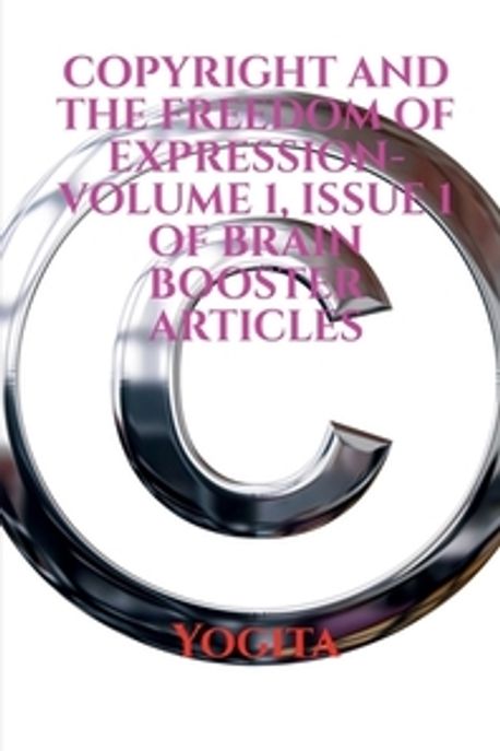 COPYRIGHT AND THE FREEDOM OF EXPRESSION- Volume 1, Issue 1 of Brain ...