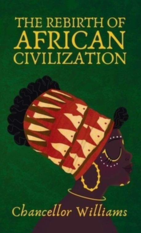 Rebirth of African Civilization Hardcover | Williams, Chancellor - 교보문고