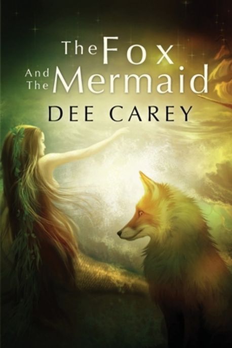 The Fox and the Mermaid | Carey, Dee - 교보문고