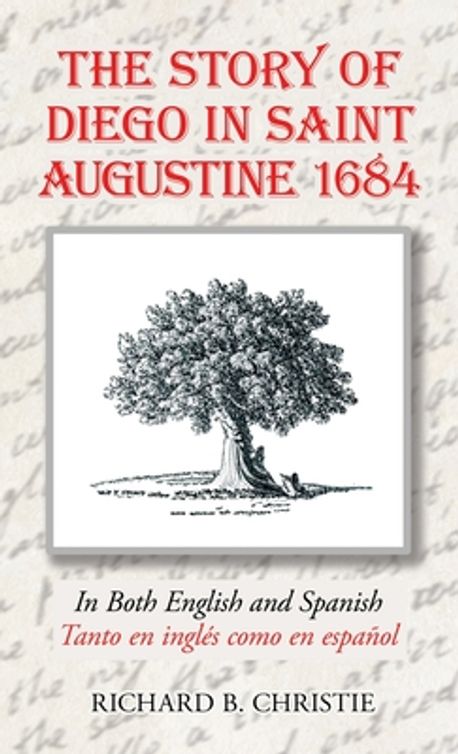 The Story of Diego in Saint Augustine 1684 | Christie, Richard B. - 교보문고
