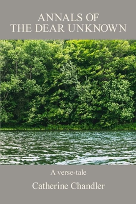 Annals of the Dear Unknown | Chandler, Catherine - 교보문고