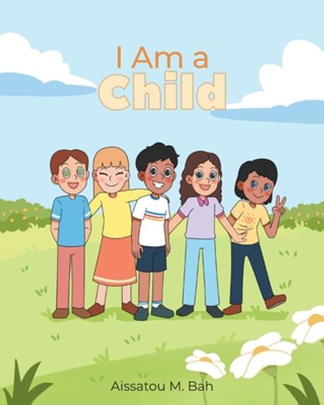 I Am a Child | Bah, Aissatou M. - 교보문고