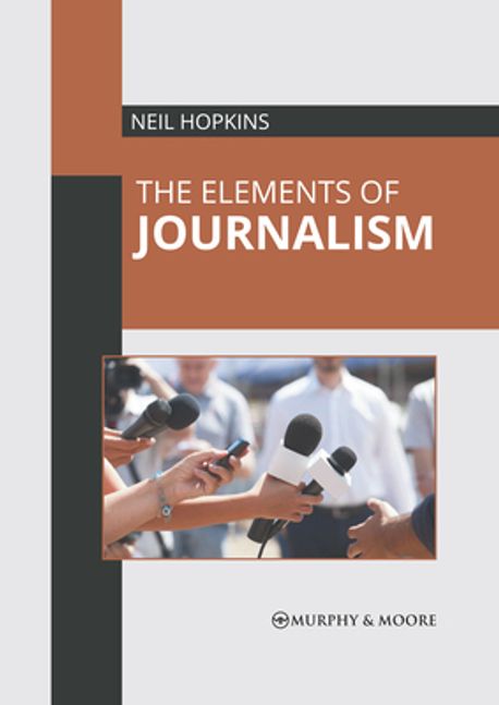 The Elements of Journalism | Hopkins, Neil - 교보문고