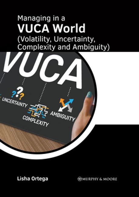 Managing in a Vuca World (Volatility, Uncertainty, Complexity and ...