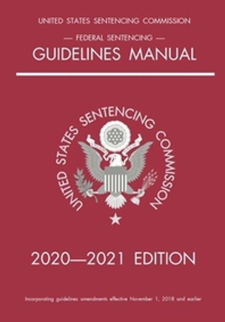 Federal Sentencing Guidelines Manual; 2020-2021 Edition | Michigan ...