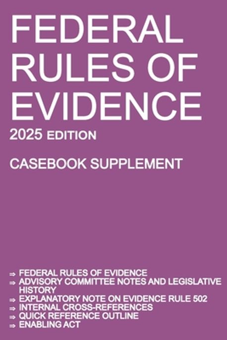 Federal Rules of Evidence; 2025 Edition (Casebook Supplement ...