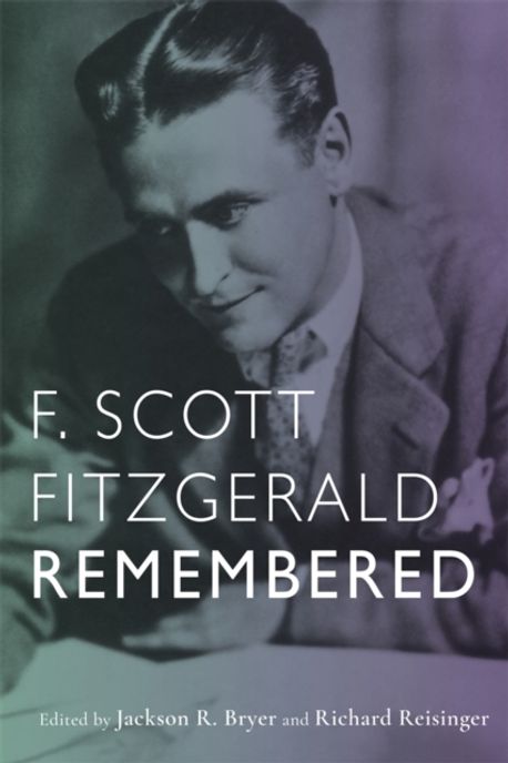 F. Scott Fitzgerald Remembered | Bryer, Jackson R. - 교보문고
