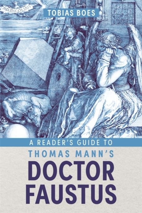 A Reader's Guide to Thomas Mann's Doctor Faustus | Boes, Tobias - 교보문고