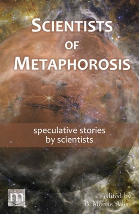 Scientists of Metaphorosis | Allen, B. Morris - 교보문고