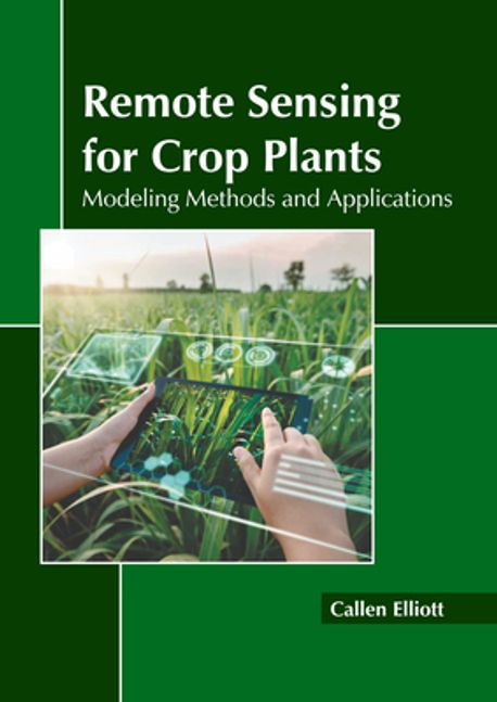 Remote Sensing for Crop Plants | Elliott, Callen - 교보문고