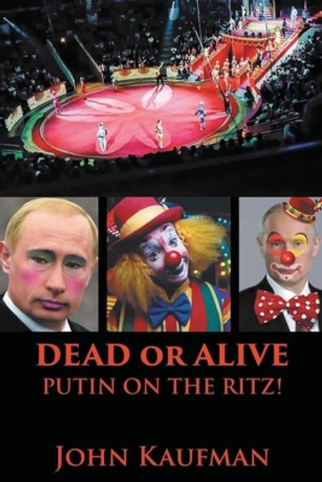 Dead or Alive Putin on the Ritz! | Kaufman, John - 교보문고