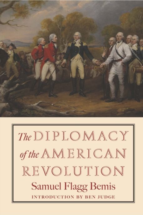 The Diplomacy of the American Revolution | Samuel Flagg Bemis - 교보문고