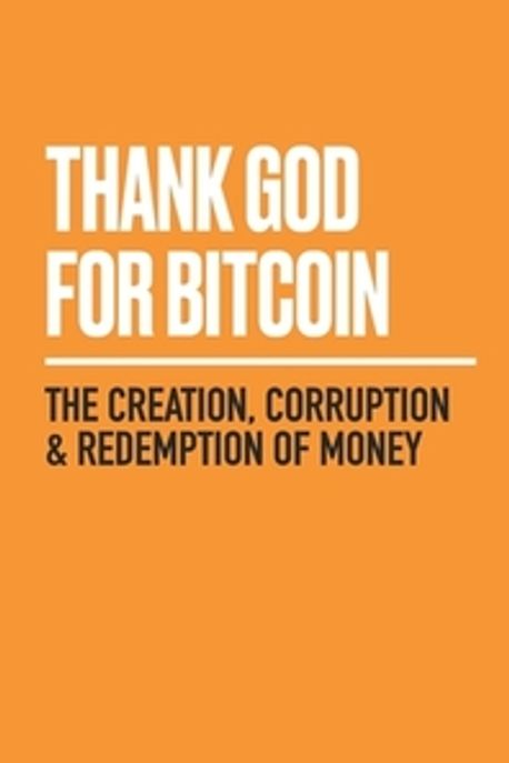 Thank God for Bitcoin | Song, Jimmy - 교보문고