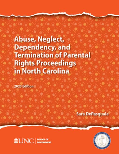 Abuse, Neglect, Dependency, and Termination of Parental Rights in North ...