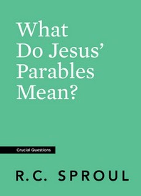 What Do Jesus' Parables Mean? | Sproul, R. C. - 교보문고