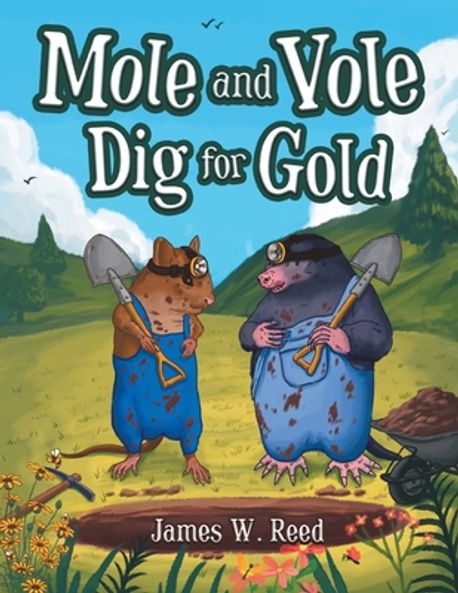 Mole and Vole Dig for Gold | Reed, James W. - 교보문고