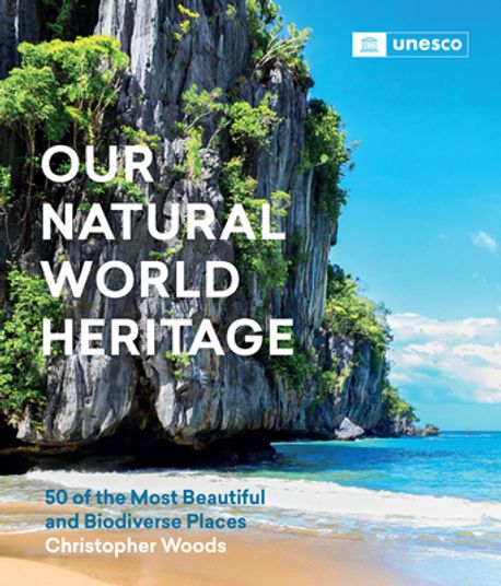 Our Natural World Heritage | Woods, Christopher - 교보문고