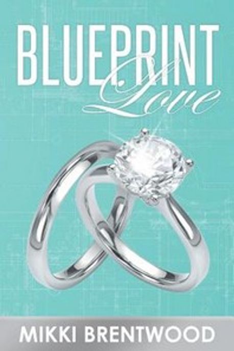 Blueprint Love | Brentwood, Mikki - 교보문고