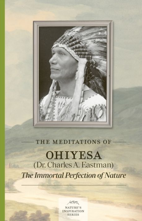 Meditations of Ohiyesa (Dr. Charles A. Eastman) | Eastman, Charles A ...