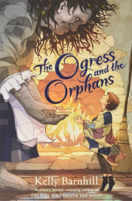 The Ogress and the Orphans | Barnhill, Kelly - 교보문고