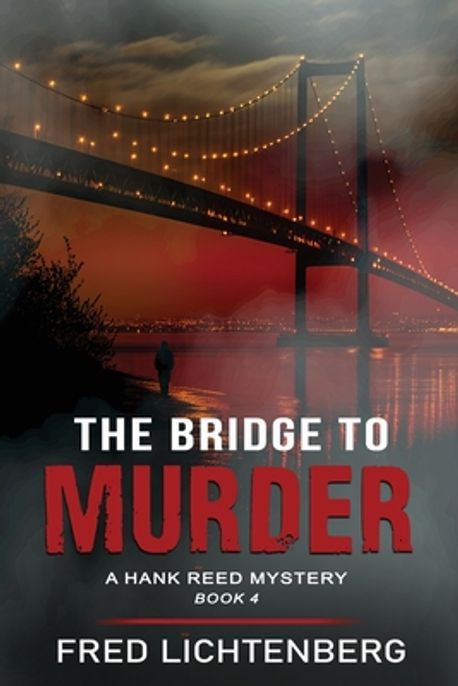 The Bridge to Murder (The Hank Reed Mystery Series, Book 4 ...
