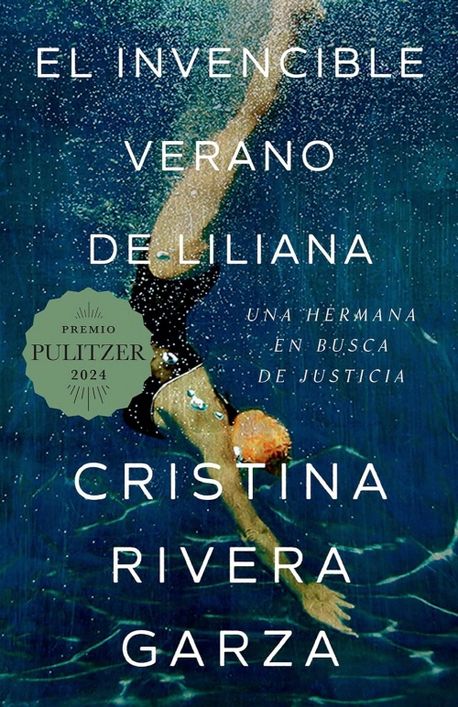 El Invencible Verano de Liliana / Liliana's Invincible Summer (Premio Pulitzer) | Rivera Garza ...