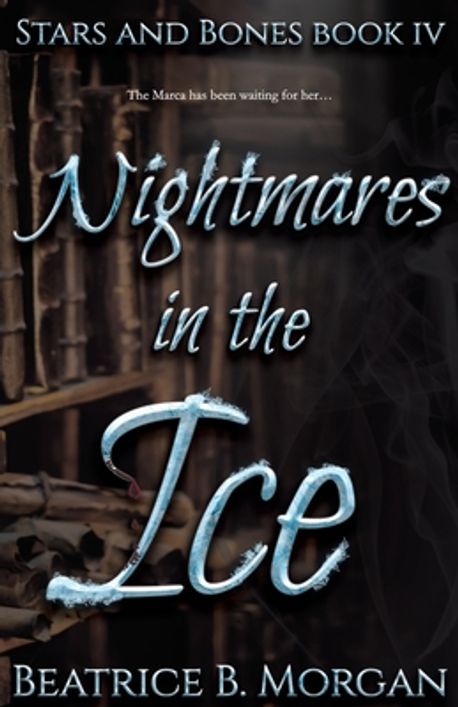 Nightmares in the Ice | Morgan, Beatrice B. - 교보문고