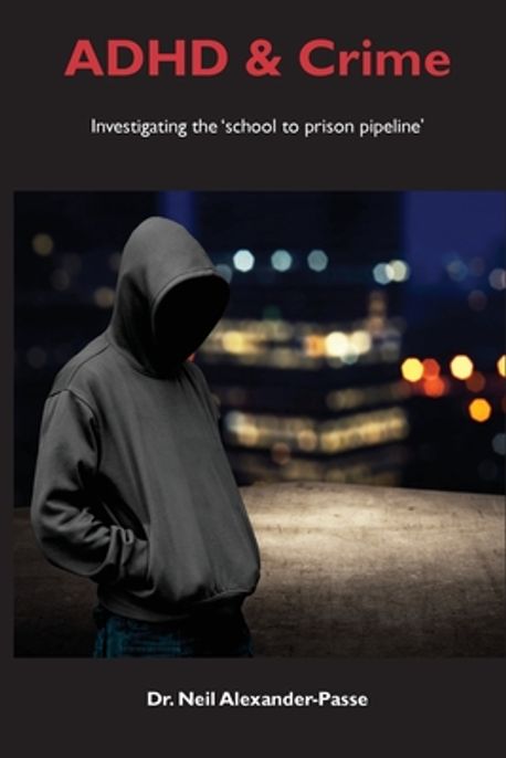 ADHD and Crime | Alexander-Passe, Neil - 교보문고