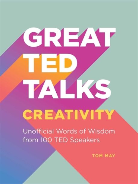 Great Ted Talks: Creativity | May, Tom - 교보문고