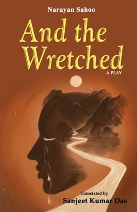 And the Wretched | Sahoo, Narayan - 교보문고