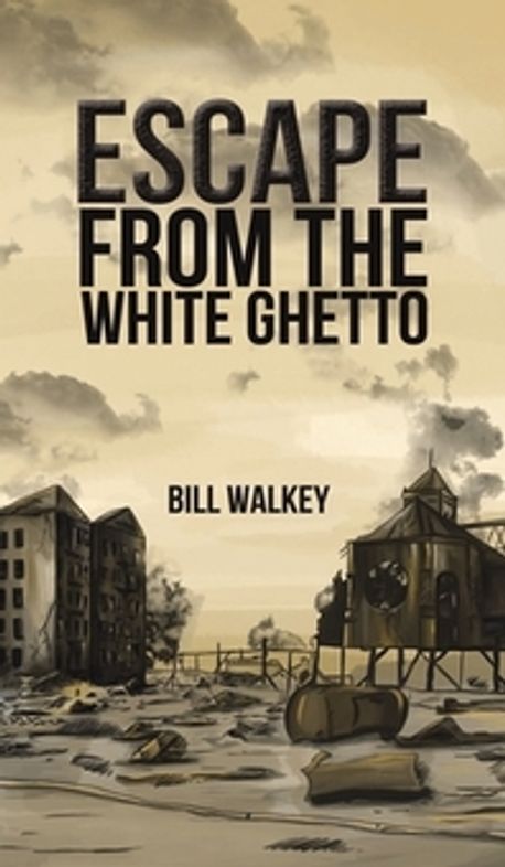 Escape from the White Ghetto | Walkey, Bill - 교보문고